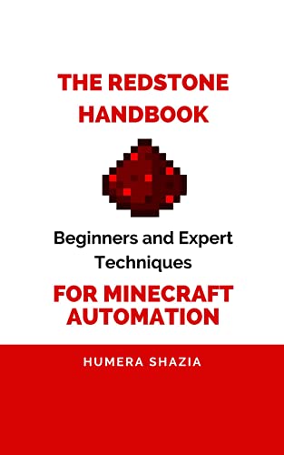 The Redstone Handbook: Beginners and Expert Techniques for Minecraft Automation by Humera Shazia ...