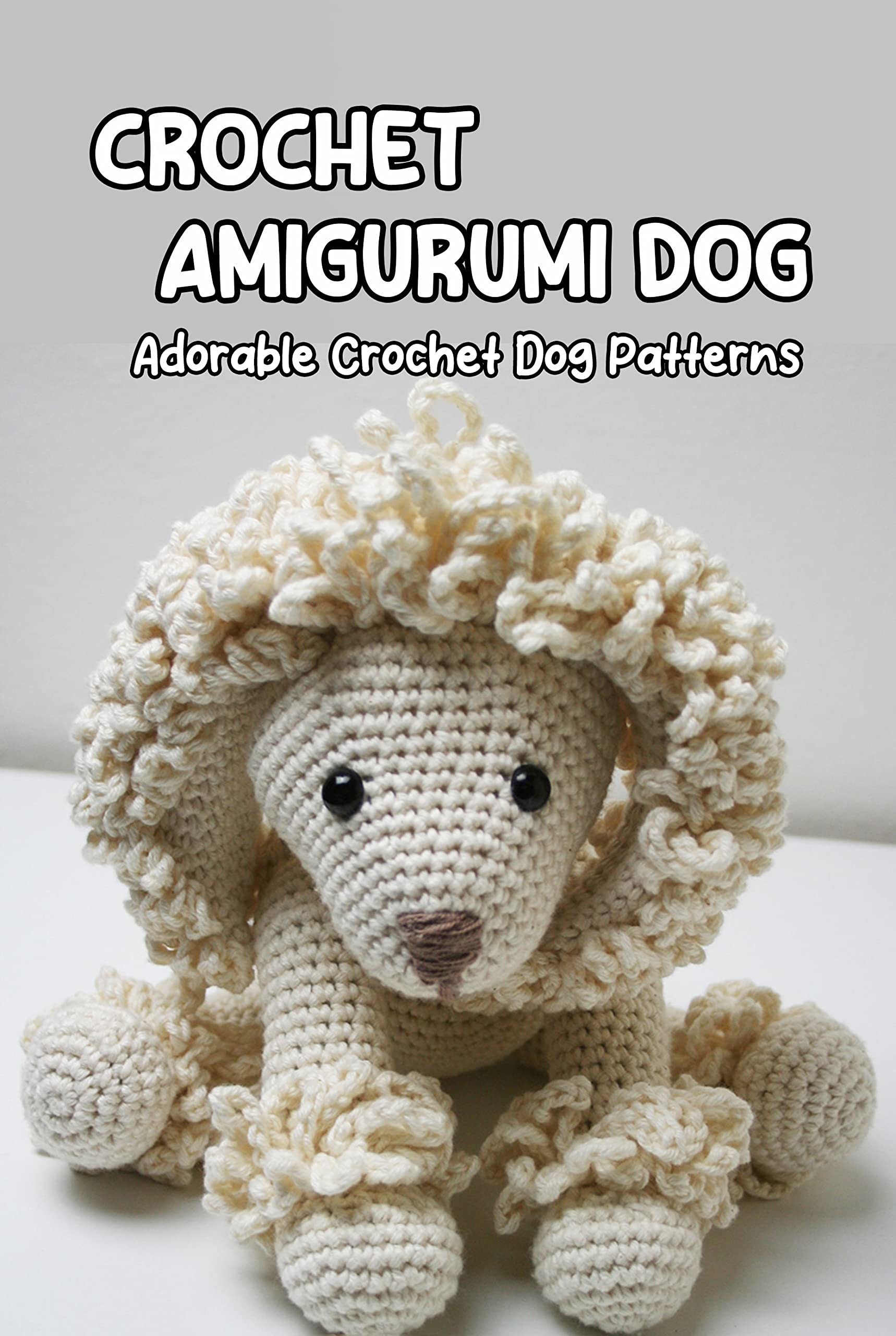 Crochet Amigurumi Dog: Adorable Crochet Dog Patterns: How to Make Your ...