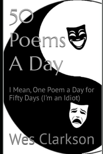 50 Poems A Day: I Mean, One Poem a Day for Fifty Days by Wes Clarkson ...