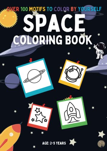 Space Coloring Book - Over 100 motifs for children to color themselves ...