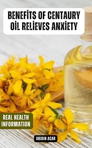 Benefits of Centaury Oil Relieves Anxiety by Abidin ACAR | Goodreads
