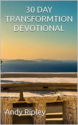 30 DAY TRANSFORMATION DEVOTIONAL by Andy Ripley | Goodreads