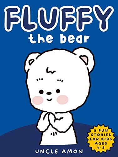 Fluffy the Bear: Adventurous Tales of Joy, Friendship, and Togetherness ...