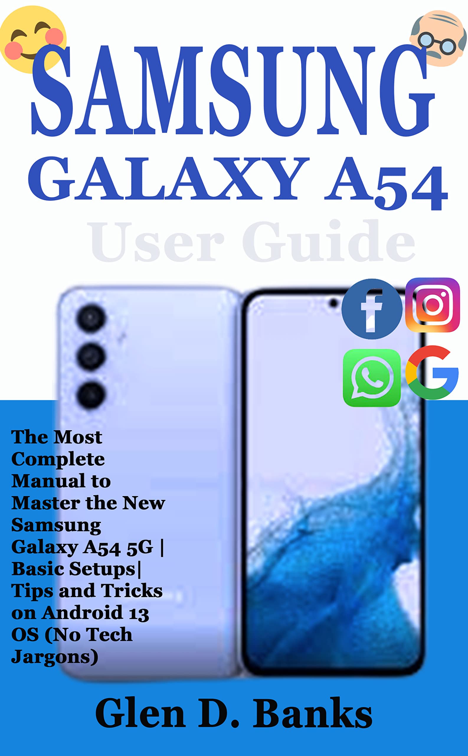 SAMSUNG GALAXY A54 USER GUIDE: The Most Complete Manual to Master the New Samsung Galaxy A54 5G ...