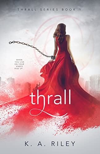 Thrall (Thrall #1) by K.A. Riley | Goodreads