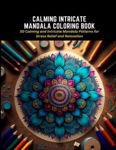 Calming Intricate Mandala Coloring Book: 50 Calming and Intricate ...