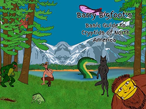 Barry Bigfoot’s Basic Guide to Cryptids of North America by Marcus Holly | Goodreads