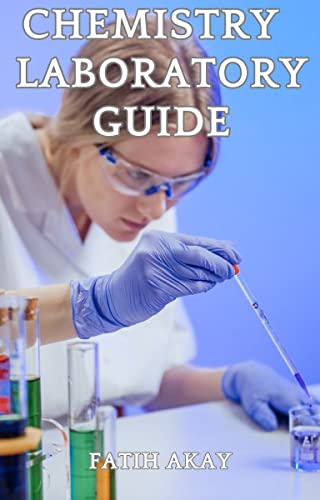 CHEMISTRY LABORATORY GUIDE by Fatih Akay | Goodreads