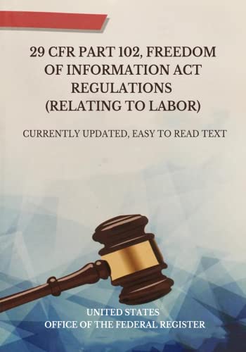 29 CFR Part 102, Freedom of Information Act Regulations (Relating to ...