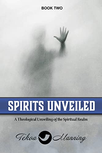 Spirits Unveiled (Unmasking the Unseen Series Part 2): A Theological ...