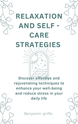 Relaxation and self care strategies : Discover effective and ...