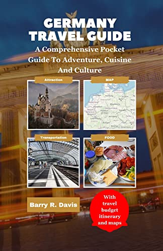 GERMANY TRAVEL GUIDE: A comprehensive pocket guide to adventure,cuisine ...