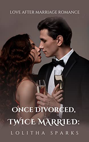 Once Divorced, Twice Married: Love After Marriage Romance by Lolitha ...