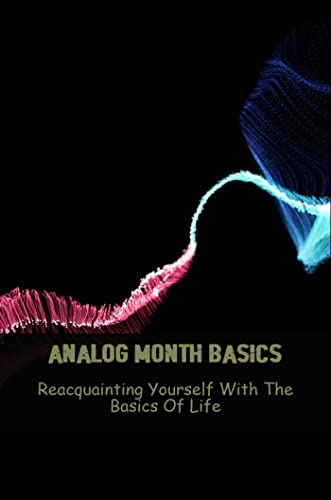Analog Month Basics: Reacquainting Yourself With The Basics Of Life by ...