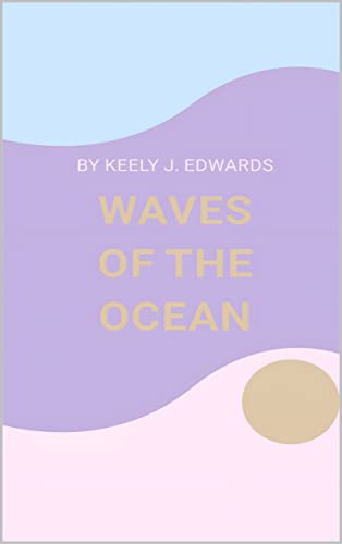 Waves of the ocean by Keely Edwards | Goodreads