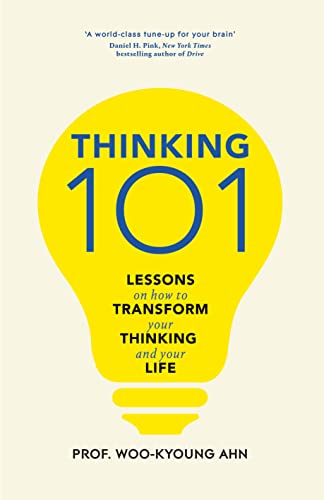 Thinking 101: Lessons on How To Transform Your Thinking and Your Life ...