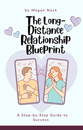The Long-Distance Relationship Blueprint : A Step-by-Step Guide to ...