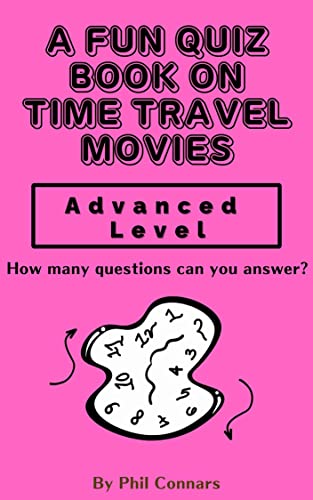 A Fun Quiz Book on Time Travel Movies: Advanced Level: Test Your ...