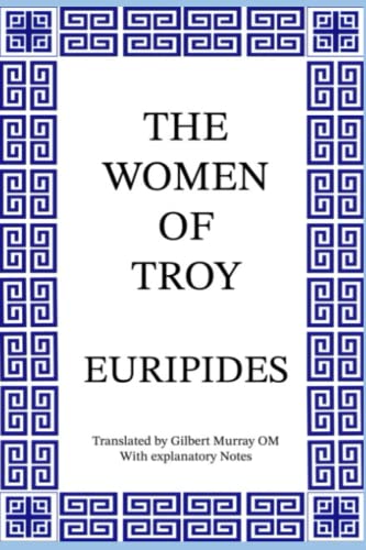 The Women Of Troy: With Explanatory Notes by Euripides | Goodreads