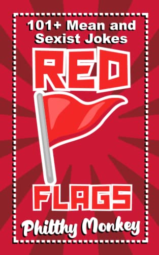 Red Flags: 101+ Mean and Sexist Jokes by Philthy Monkey | Goodreads