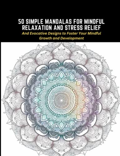 50 Simple Mandalas for Mindful Relaxation and Stress Relief: And ...