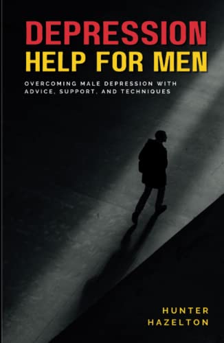 Depression Help for Men: Overcoming Male Depression with Advice ...