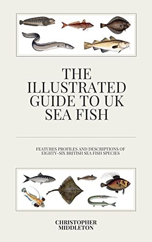 The Illustrated Guide to UK Sea Fish by Christopher Middleton | Goodreads