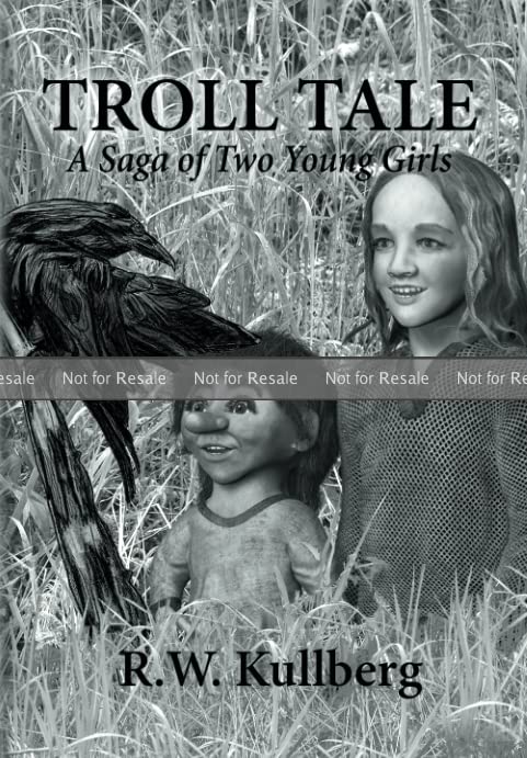PROOF: Troll Tale: A Saga of Two Young Girls by Richard W Kullberg ...