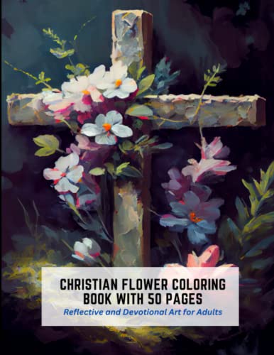 Christian Flower Coloring Book With 50 Pages: Reflective and Devotional ...