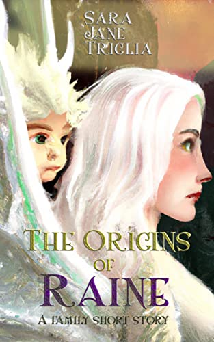 The Origins of Raine: Short Story by Sara Jane Triglia | Goodreads