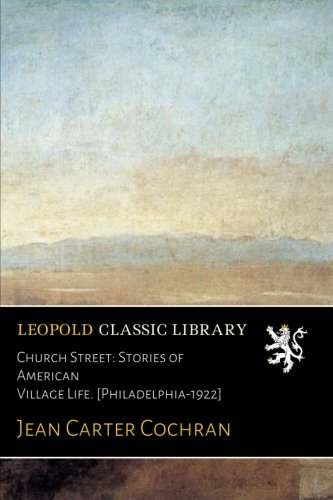 Church Street: Stories of American Village Life. [Philadelphia-1922] by ...