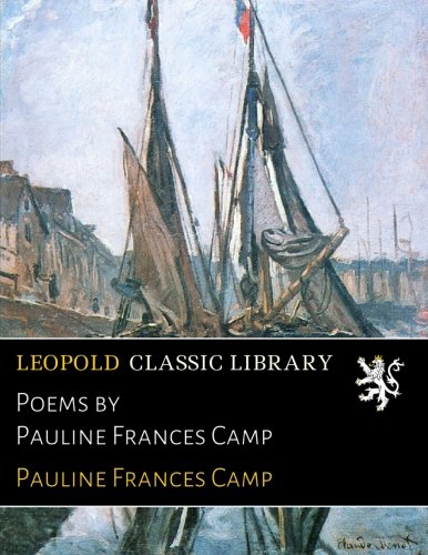 Poems by Pauline Frances Camp by Pauline Frances Camp | Goodreads