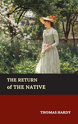 The Return of the Native: The 1874 Victorian Romance Classic by Thomas ...