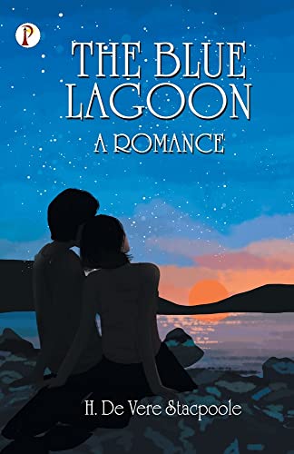 The Blue Lagoon: A Romance by Henry de Vere Stacpoole | Goodreads