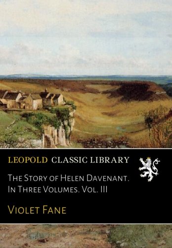 The Story of Helen Davenant. In Three Volumes. Vol. III by Violet Fane ...