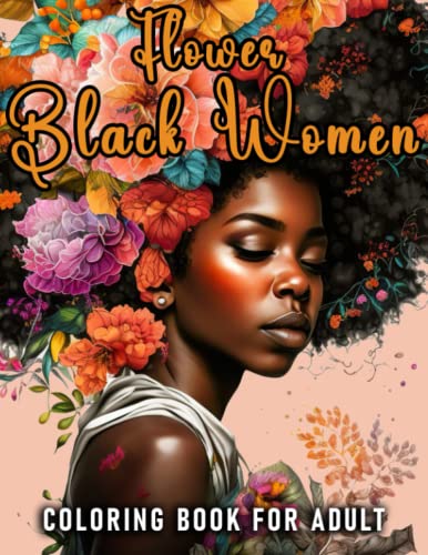 Flower Black Women Coloring Book: Black Women Coloring Book, Adults ...