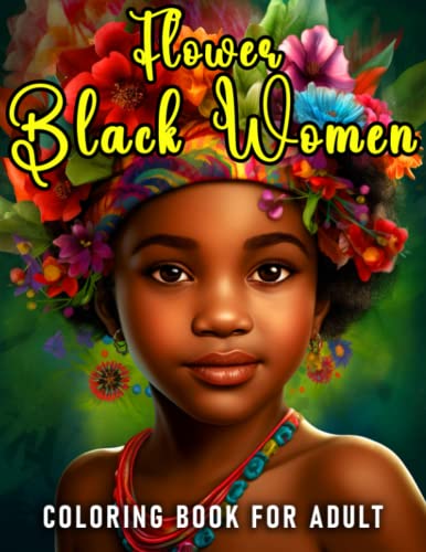 Flower Black Women Coloring Book: Black Women Coloring Book, Adults ...