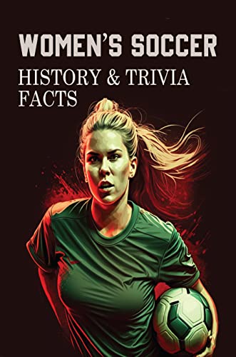 Women’s Soccer History and Trivia Book: History of Women's Soccer With ...