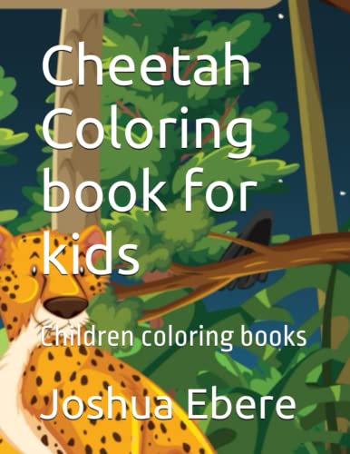 Cheetah Coloring book for kids: Children coloring books by Joshua Ebere ...