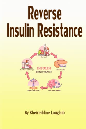 Reverse Insulin Resistance: Guide to Managing Your Blood Sugar Levels and Improving Your Health ...