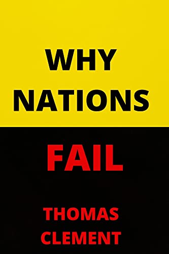 WHY NATION FAIL: Detailed Reasons Why Country Fail by Thomas Clément ...