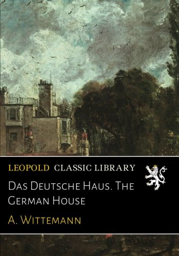 Das Deutsche Haus. The German House (German Edition) by A. Wittemann ...