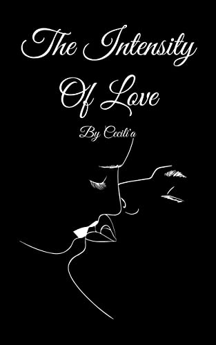 The Intensity of Love: Poems Dedicated to the Intense Emotions of the ...