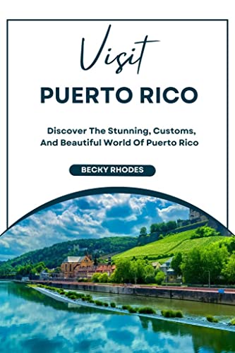 Visit Puerto Rico: Discover The Stunning, Customs, And Beautiful World ...
