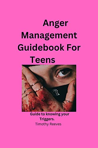 Anger management guideBook for teens : Guide to knowing your Triggers ...