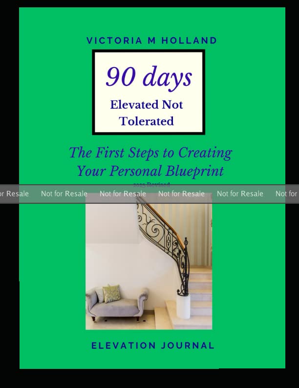 PROOF: 90 Days Elevated Not Tolerated: The First Steps to Creating Your Personal Blueprint 2023 ...