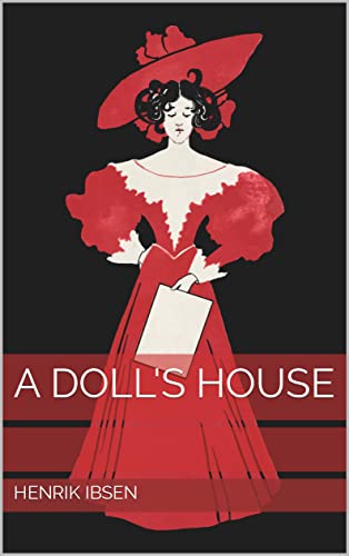 A Doll's House (Annotated) by Henrik Ibsen | Goodreads