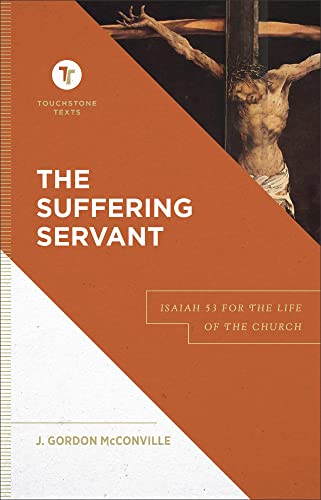 The Suffering Servant: Isaiah 53 for the Life of the Church (A Biblical ...