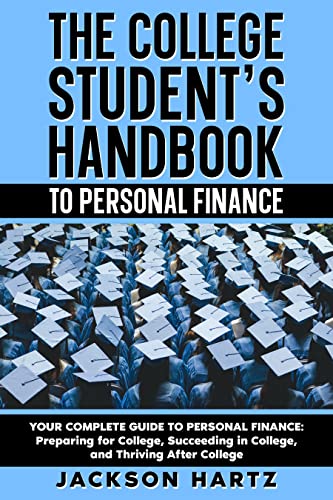The College Student's Handbook to Personal Finance by Jackson Hartz ...
