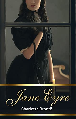 Jane Eyre: A Must-Read Classic Fiction Gothic Romance by Charlotte ...